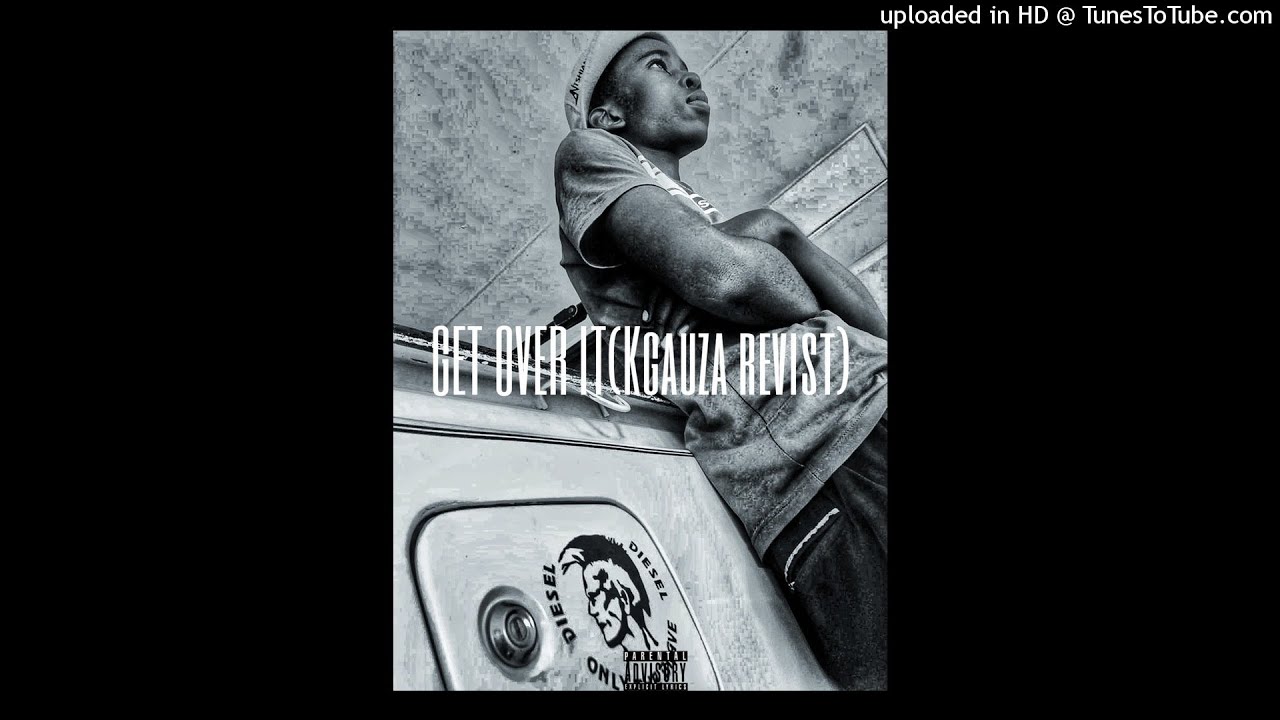 Kgauza Da Deejay - Get Over It (Remix) - YouTube