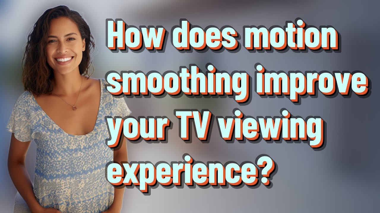 How does motion smoothing improve your TV viewing experience? - YouTube