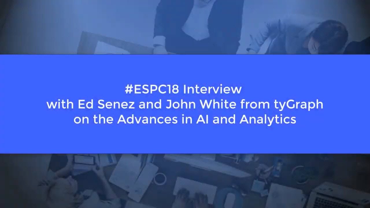 Interview with tyGraph's Ed Senez and John White on AI and Analytics ...