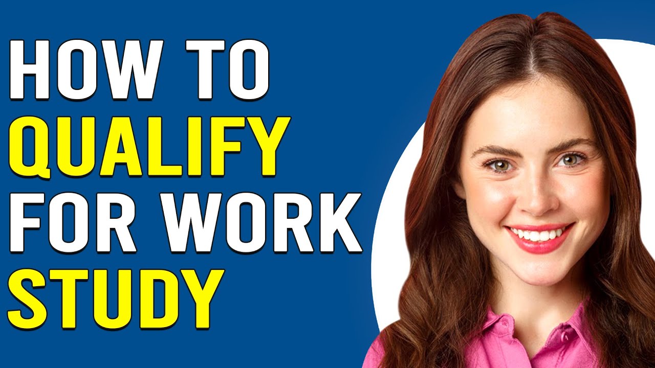 How To Qualify For Work Study (Who Is Eligible For Work Study? How To ...