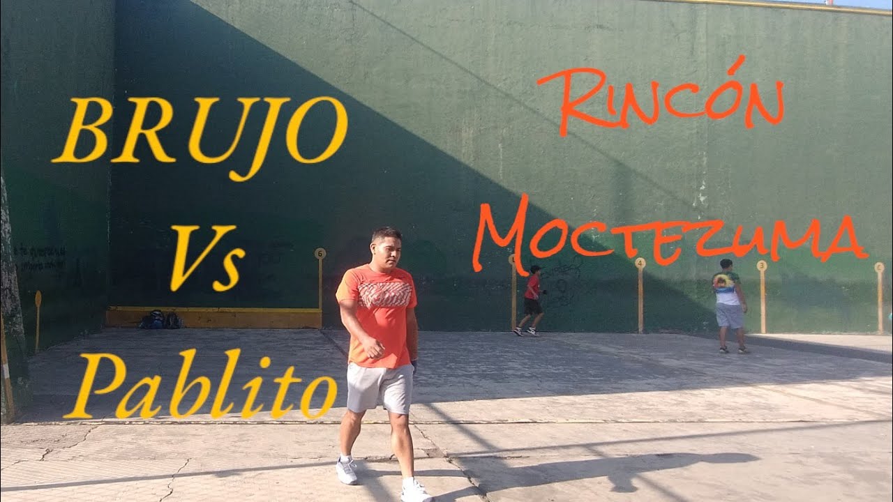 BRUJO VS PABLITO (FRONTON MOCTEZUMA) PRIMER PARTIDO - YouTube