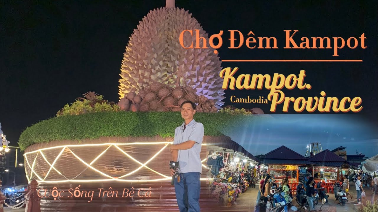 Khu ăn chơi dữ dằn nhất KAMPOT - Kampot At Night - Kampot Night Market ...