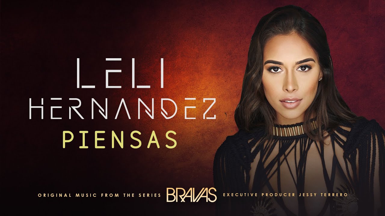 Leli Hernandez - Piensas (From the Series "Bravas") [Official Video ...
