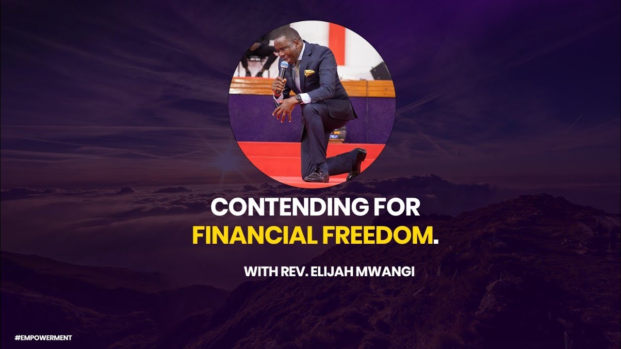 Contending For Your Financial Freedom || Rev. Elijah Mwangi ...