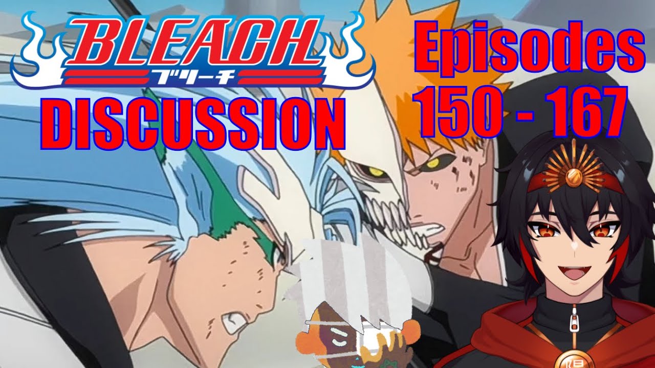 Better Than I Remember? 【Bleach Episode 150 - 167 Discussion】 (With ...