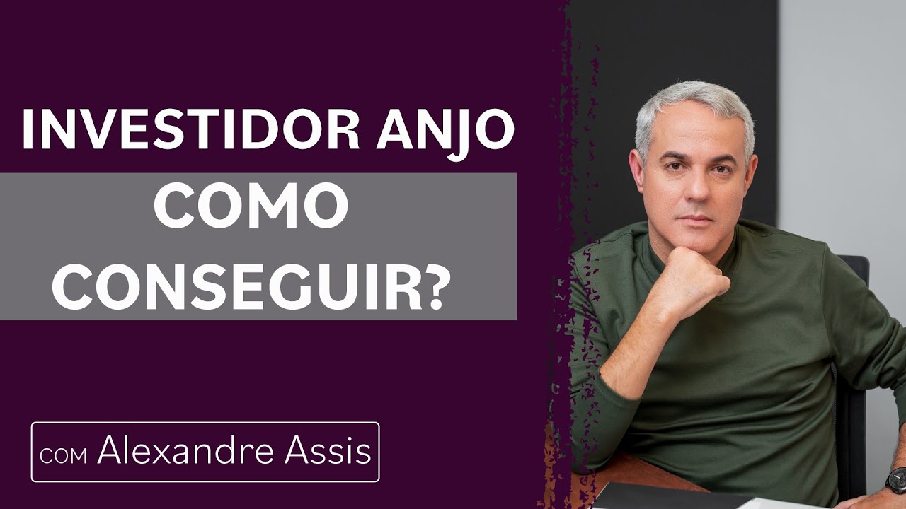 Startup: 3 Passos Para Conseguir Um Investidor Anjo - com Alexandre Assis - YouTube