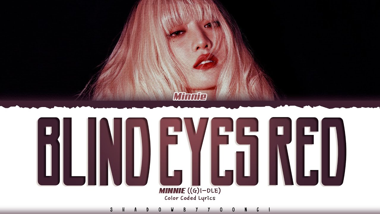 MINNIE ((G)I-DLE) 'Blind Eyes Red' Lyrics (민니 Blind Eyes Red 가사) [Color ...
