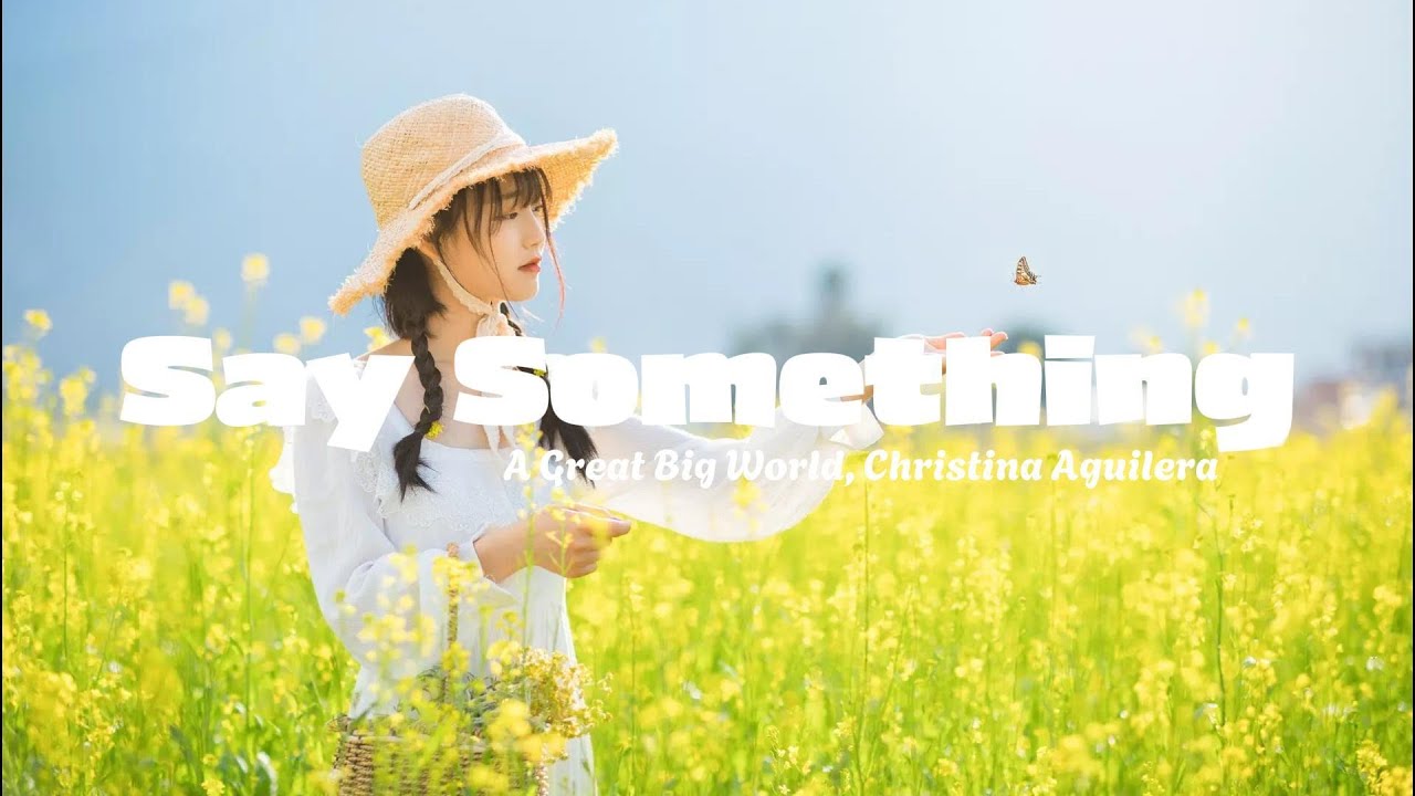 A Great Big World, Christina Aguilera - Say Something || Lyrics Music ...