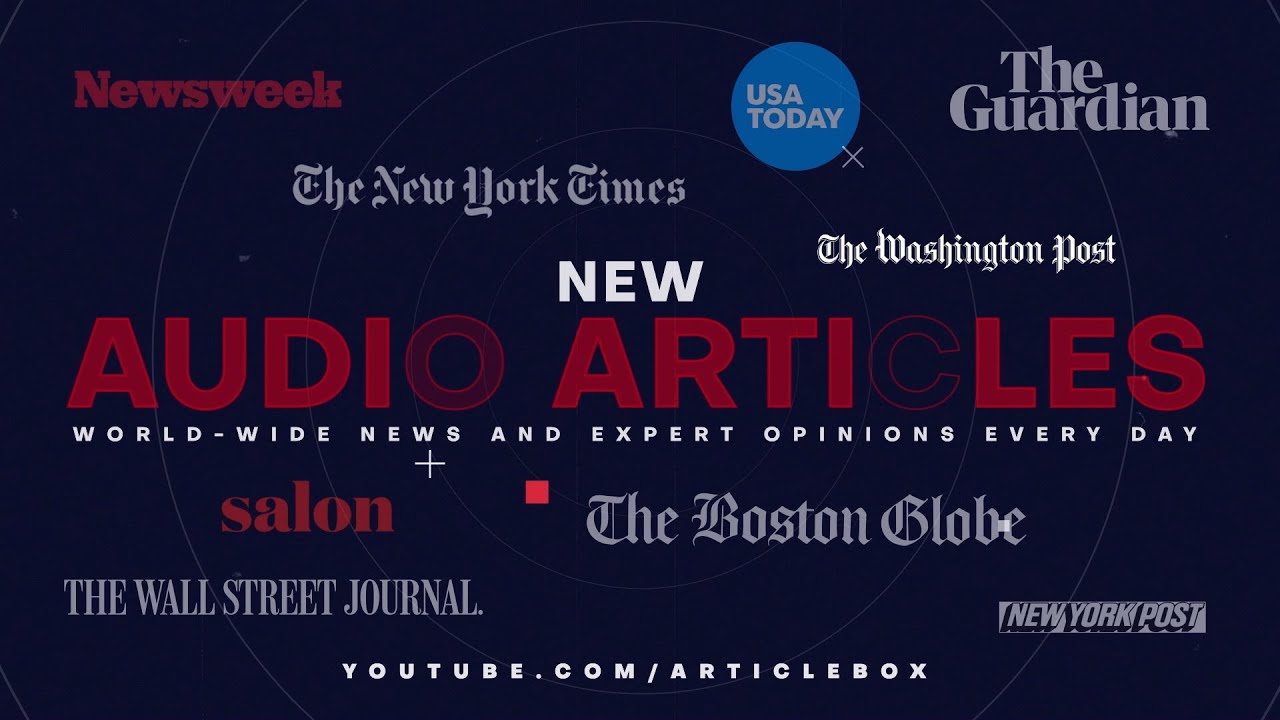 New audio articles, world-wide news and expert opinions every day in ...