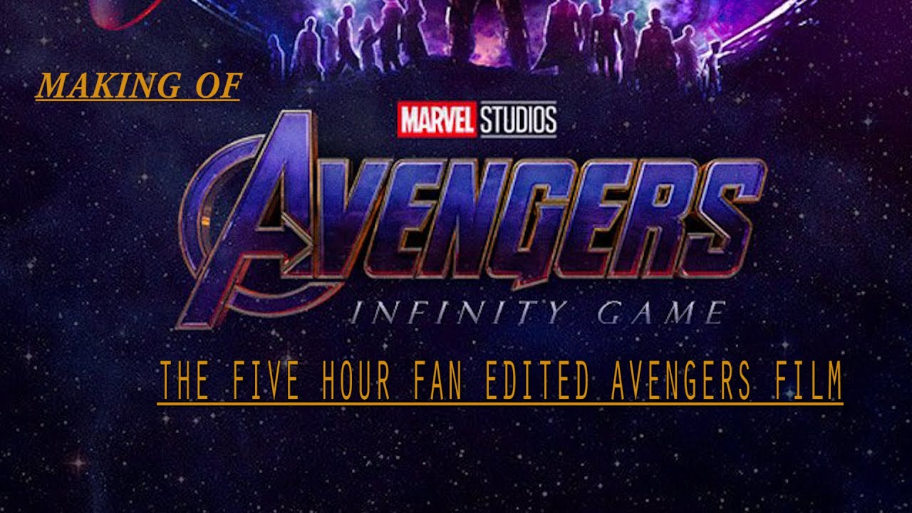 Making of "Avengers: Infinity Game" The Five Hour Fan Edited Avengers ...