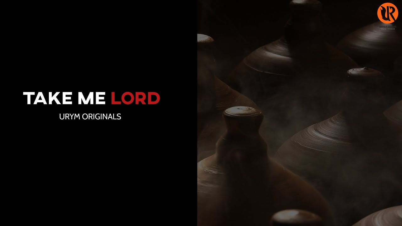 Take Me Lord || URYM - Originals - YouTube