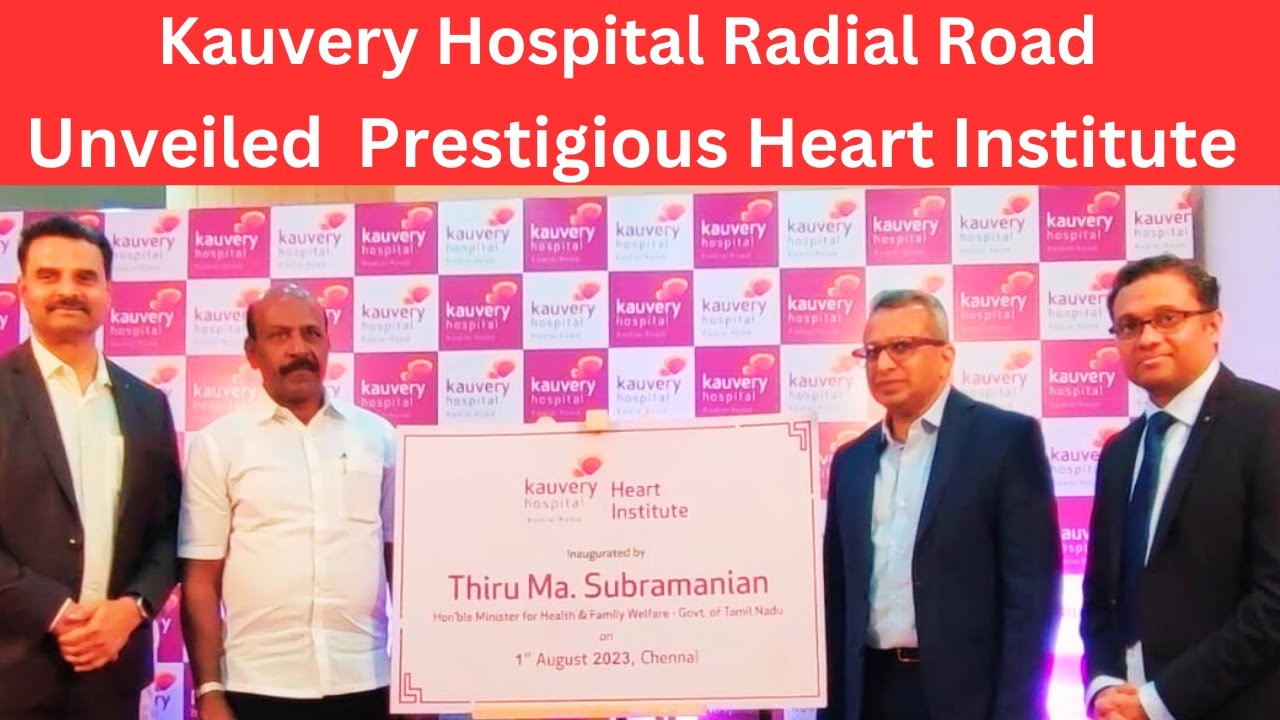 Kauvery Hospital Radial Road Unveiled Its Prestigious Heart Institute ...