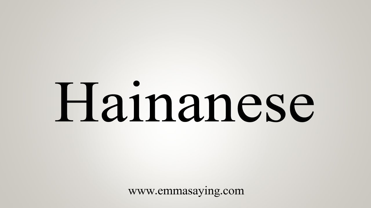 How To Say Hainanese - YouTube