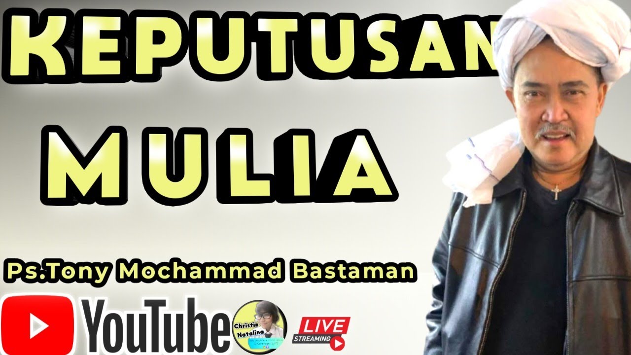 KEPUTUSAN MULIA DI TAMAN GETSEMANI -Ps Tony Mochammad Bastaman - YouTube