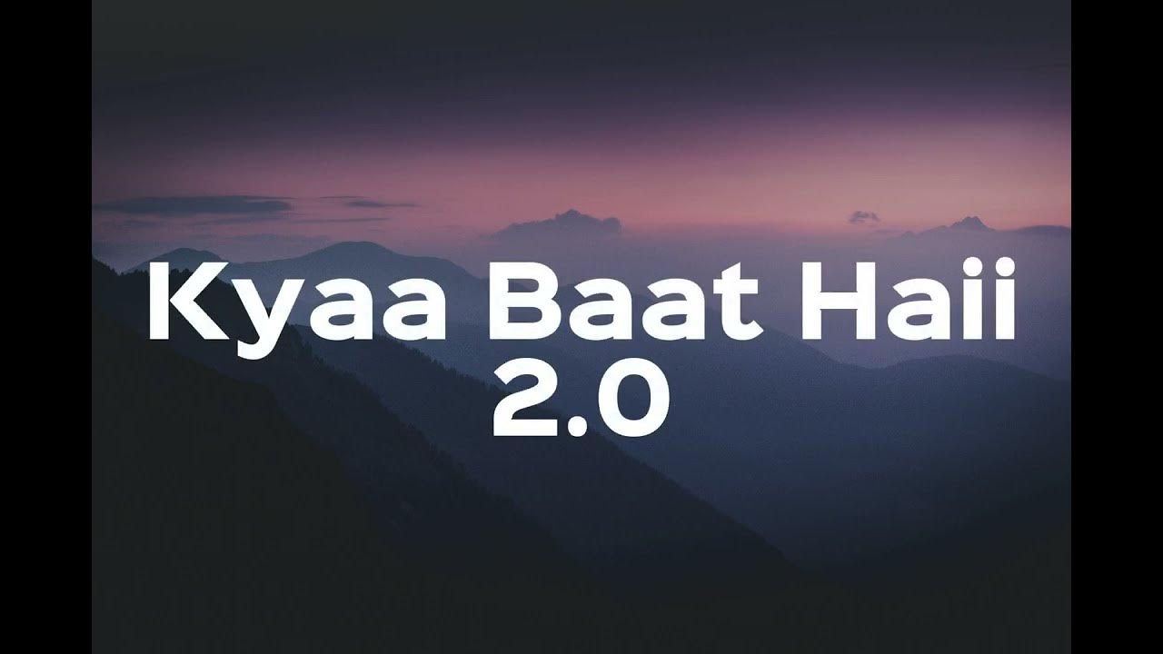 kyaa baat haii 2 0 - YouTube