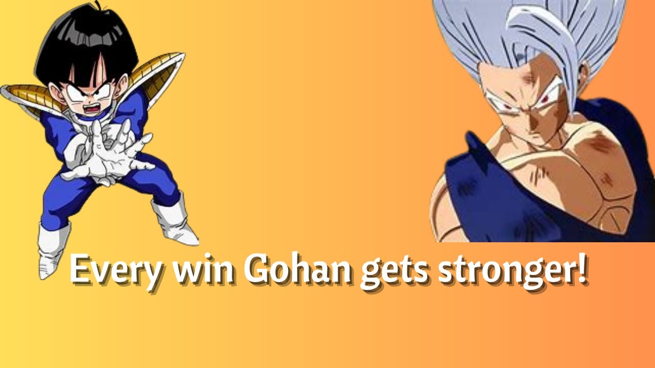 Gohan BUT everytime I win he gets STRONGER - YouTube
