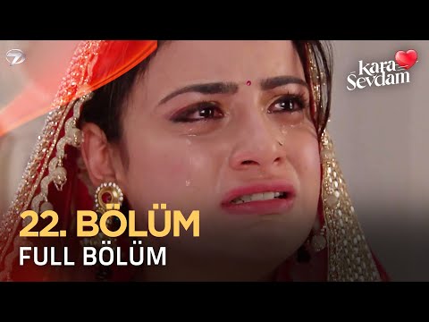 Kara Sevdam Hint Dizisi 22. Bölüm (Uzun Versiyon)