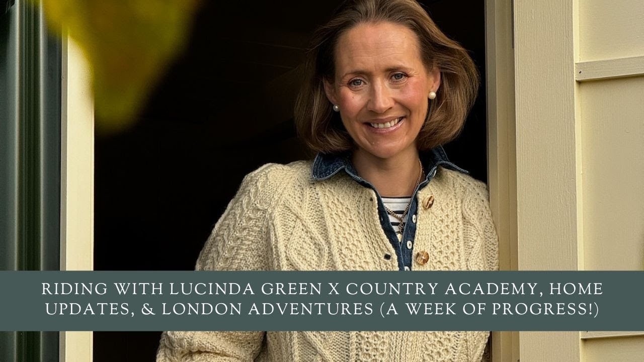 Riding with Lucinda Green X Country Academy, Home Updates, & London ...