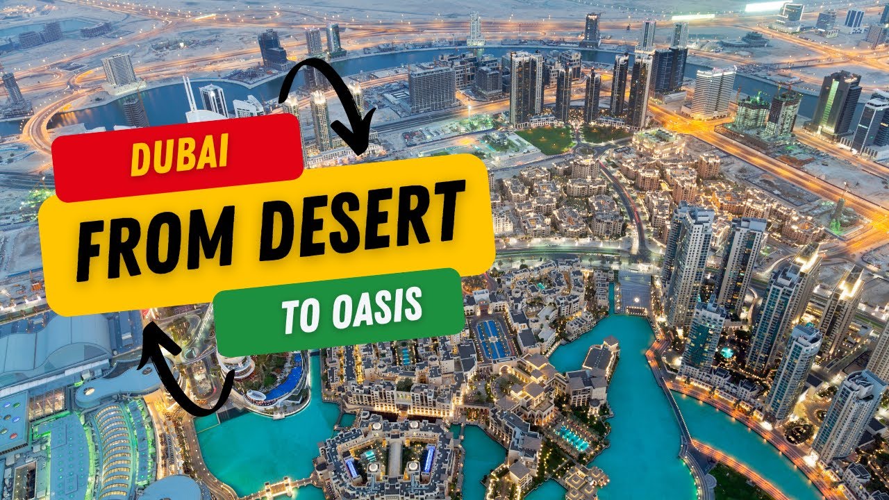 Dubai: From Desert Oasis to Global Metropolis - The Transformation of ...