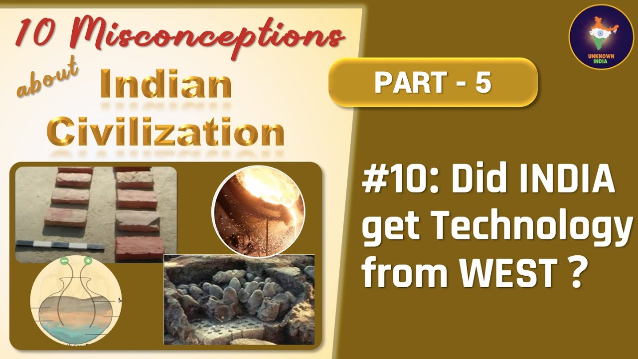 Ancient Indian Technology [10 Misconceptions about Indian Civilization ...
