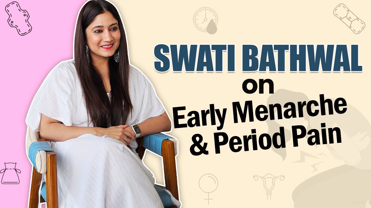 Understanding Early Menarche & Managing Period Pain | Swati Bathwal I OnlyMyHealth - YouTube
