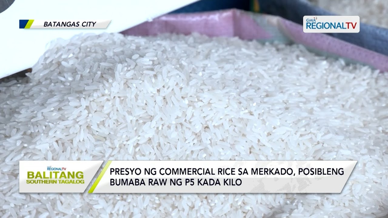 Balitang Southern Tagalog: Presyo ng commercial rice sa merkado ...