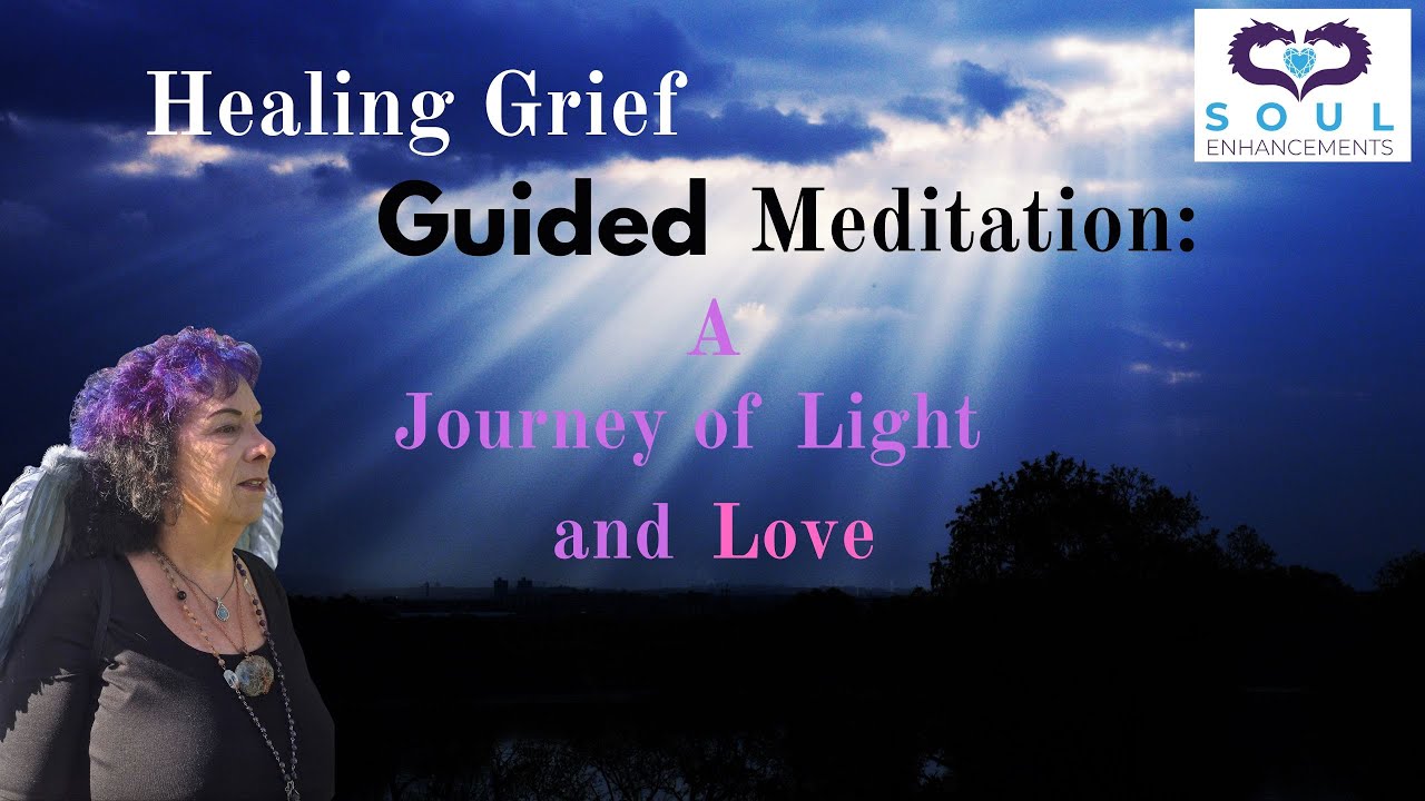 Healing Grief Meditation A Journey of Light and Love - YouTube