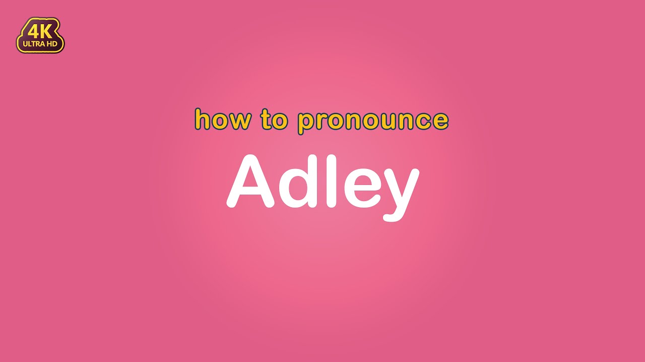 how to pronounce Adley 【Name】 - YouTube