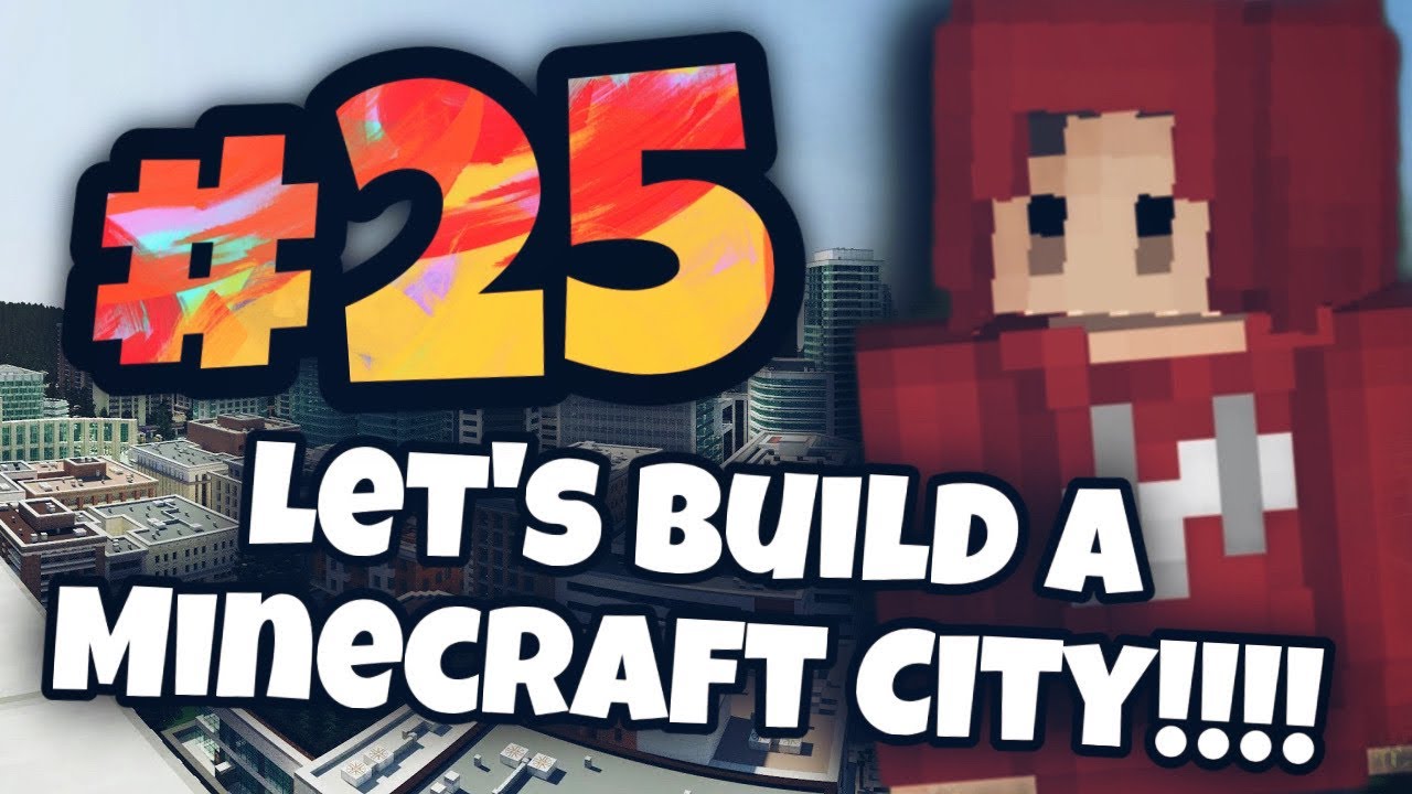 Let's Build A Minecraft City! | Episode Twenty-five (#25) - YouTube