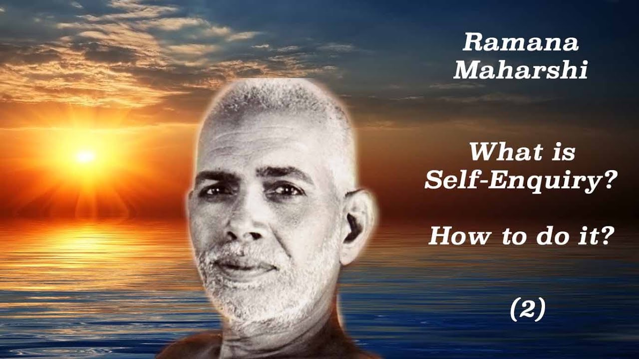 Ramana Maharshi ~ What Is Self-Enquiry? How To Do It? (2) ~ Practical ...