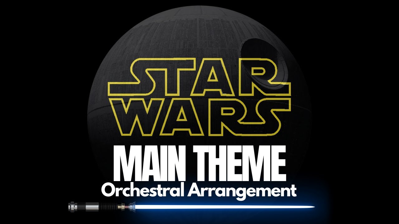 Star Wars - Main Theme (Orchestral Arrangement) - YouTube