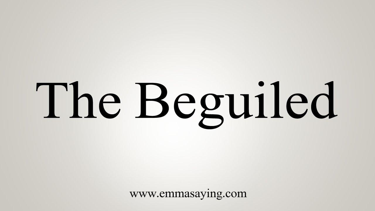 How To Pronounce The Beguiled - YouTube
