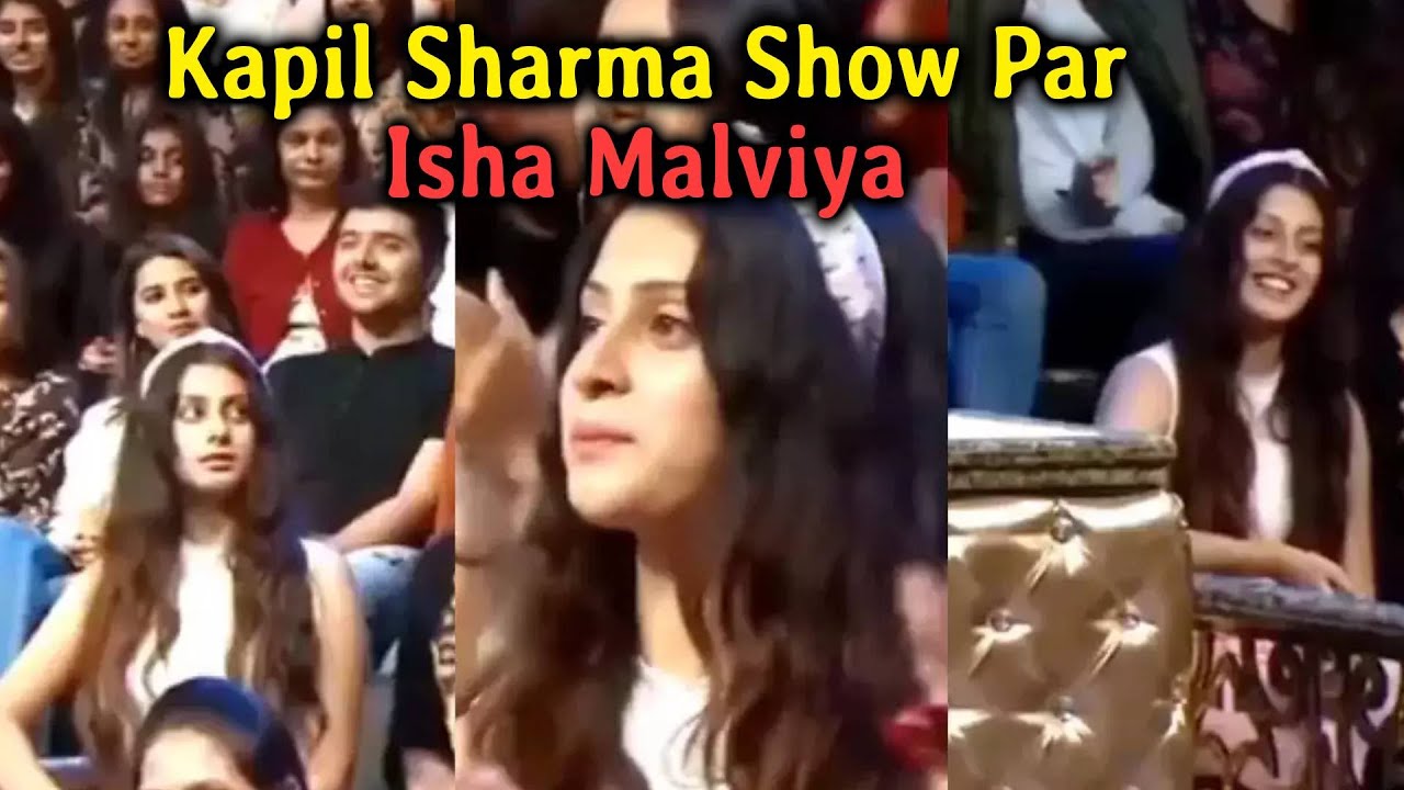 The Kapil Sharma Show Par Isha Malviya, Dekhiye Kitni Choti Thi Isha ...