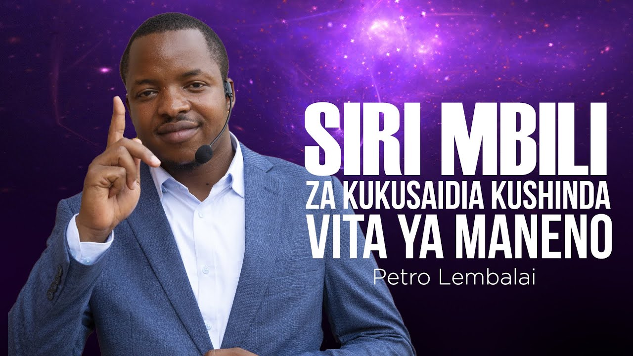 SIRI MBILI ZA KUKUSAIDIA KUSHINDA VITA YA MANENO | Petro Lembalai - YouTube