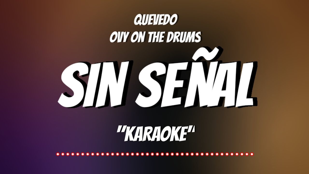 KARAOKE: Sin Señal – Quevedo, Ovy On The Drums - YouTube