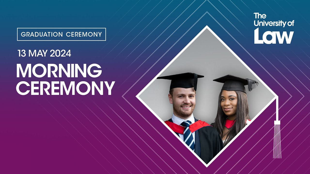 The University of Law Graduation - 13 May Morning Ceremony - YouTube