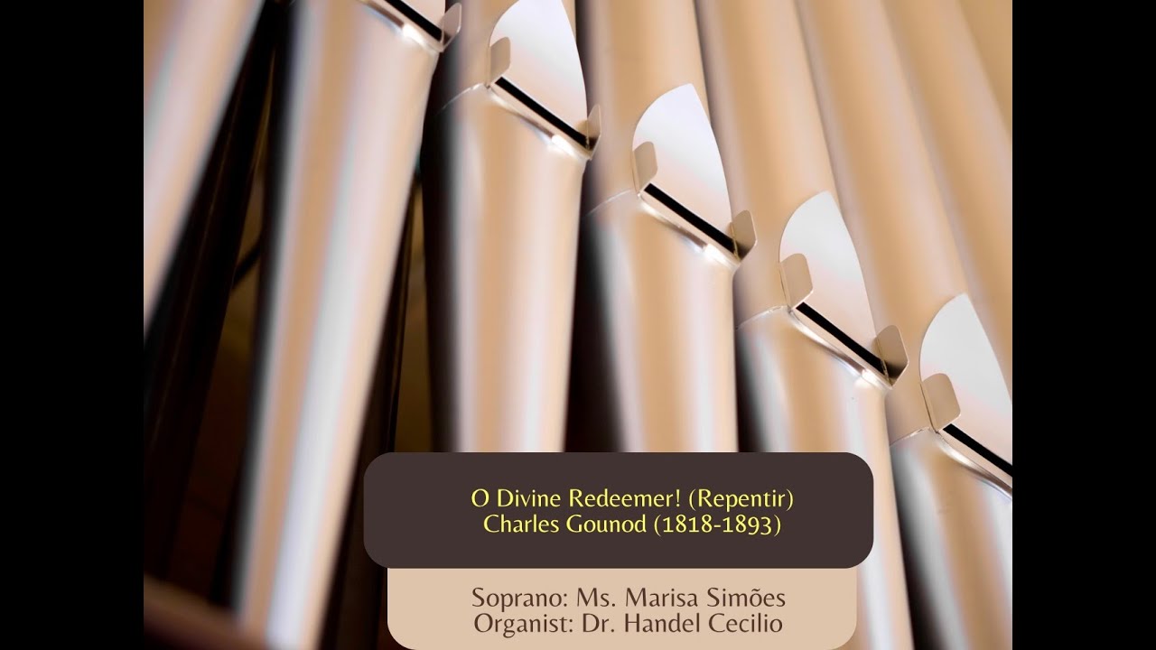 O Divine Redeemer! (Repentir) - Charles Gounod / Organist: Handel ...
