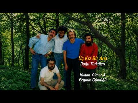 Üç Kız Bir Ana (Doğu Türküleri) - Hakan Yılmaz & Ezginin Günlüğü #ezginingünlüğü #hakanyılmaz