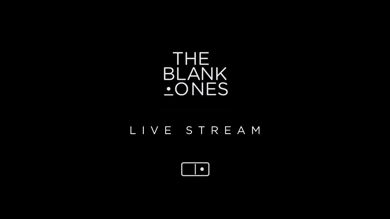THE BLANK ONES LIVE STREAM - YouTube