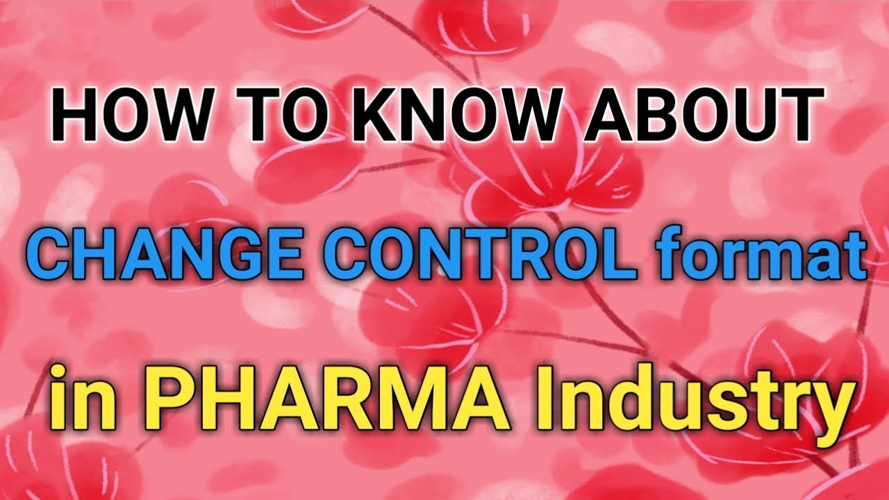 How To Know About CHANGE CONTROL Format In Pharma Industry Change how-to-know-about-change-control-format-in-pharma-industry-change