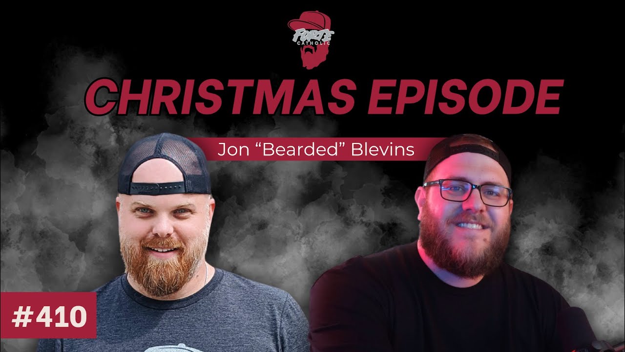 Christmas Episode w/ Jon Bearded Blevins | Forte Catholic Podcast Ep ...