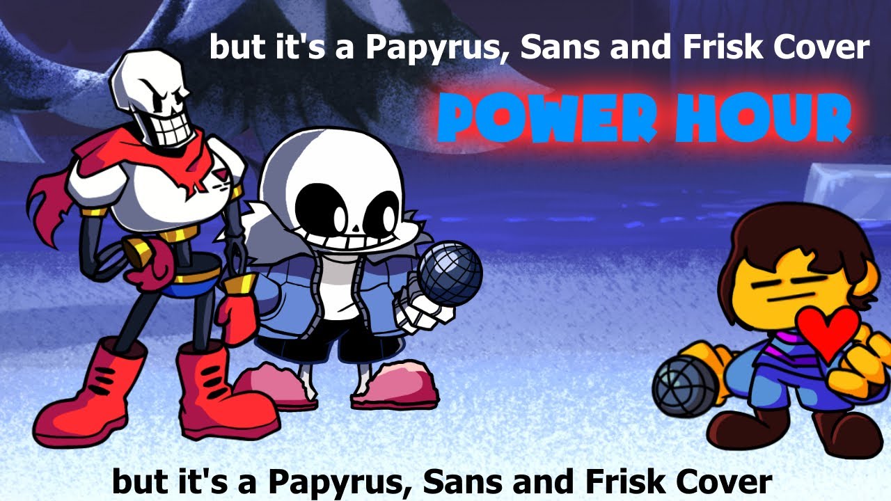 Power Hour, but it's a Papyrus, Sans and Frisk Cover | (Twinsomnia ...