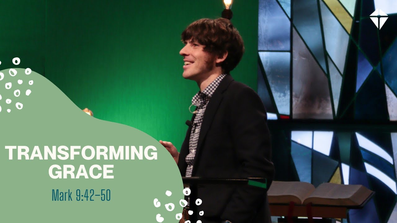 Transforming Grace | Mark 9:42–50 | Jesus Wants to Know | Sermon Only | 8.04.24 - YouTube