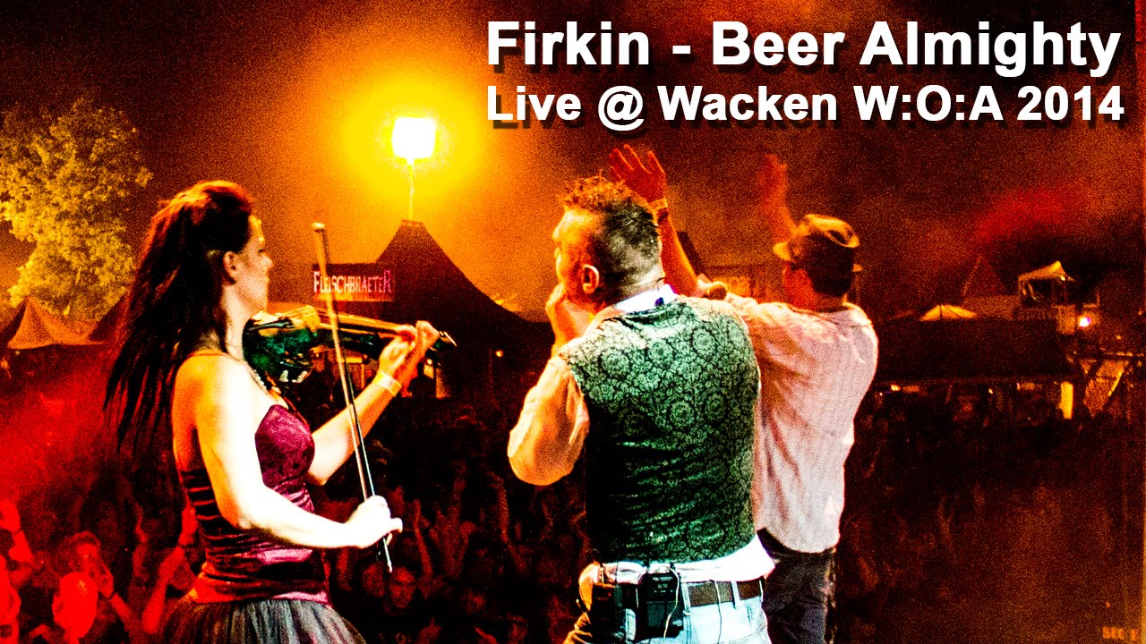 FIRKIN - Beer Almighty - Live @ Wacken W:O:A 2014 - YouTube