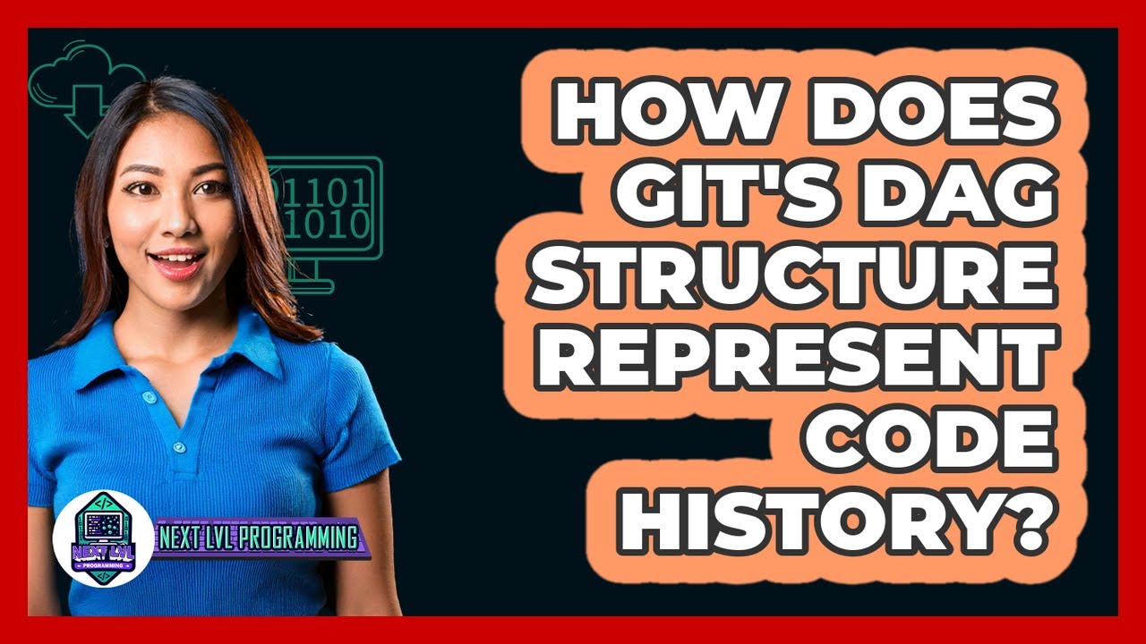How Does Git's DAG Structure Represent Code History? - Next LVL Programming - YouTube