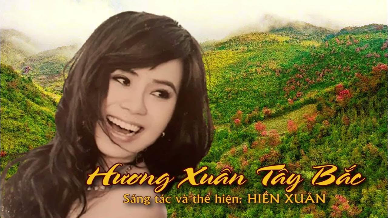 HƯƠNG XUÂN TÂY BẮC Hiền Xuân - YouTube