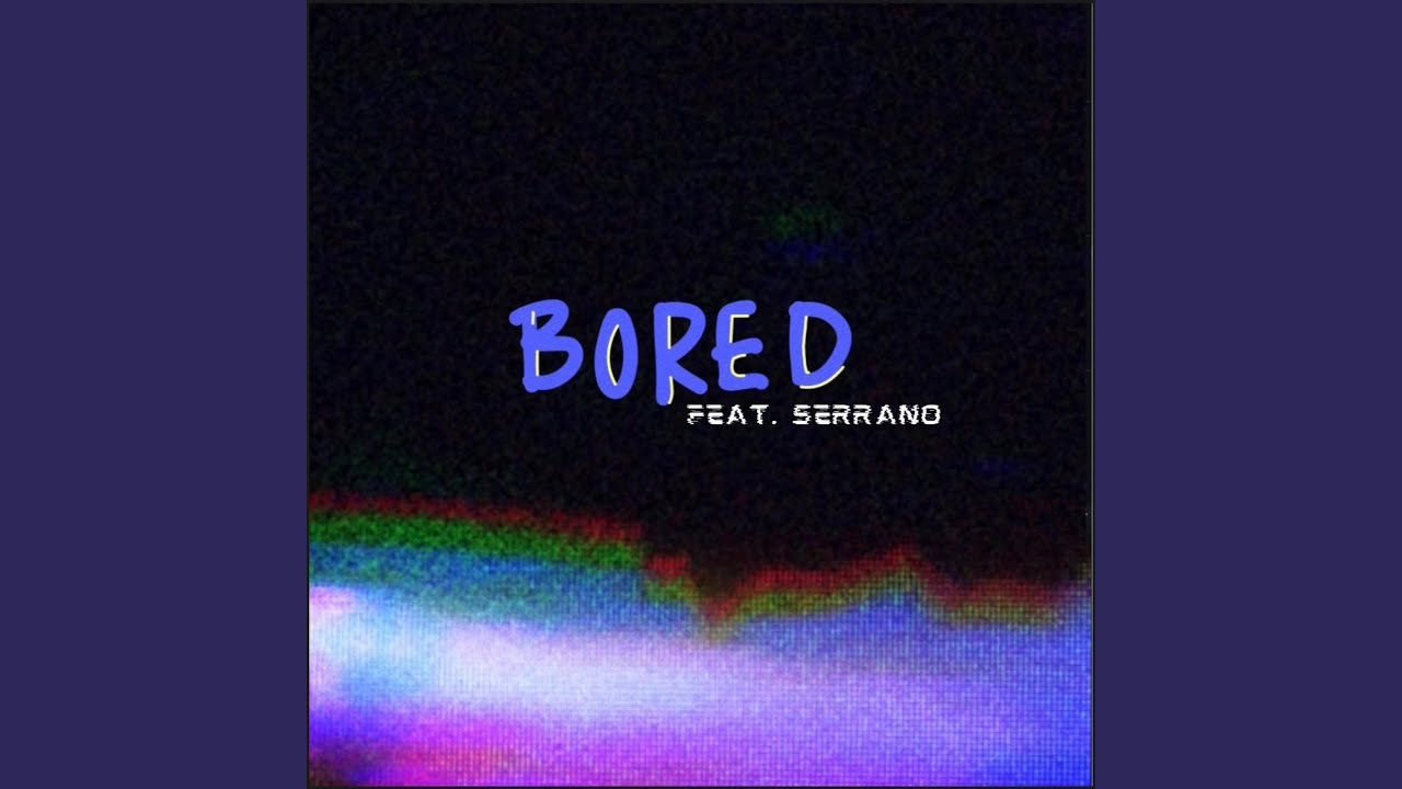 bored remix (feat. Serrano) - YouTube
