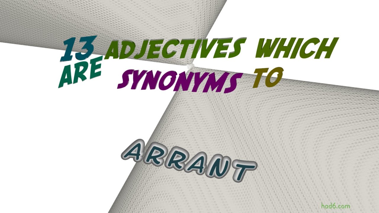 arrant - 16 adjectives which are synonyms to arrant (sentence examples ...