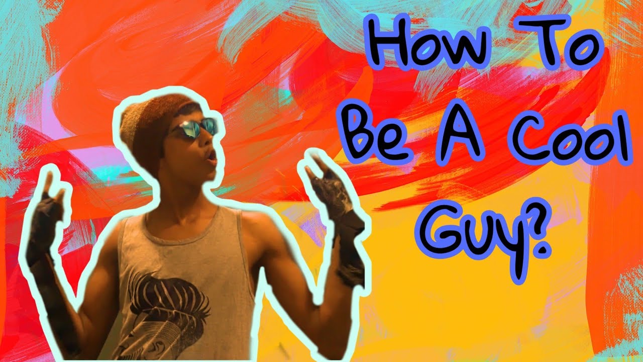 How to Be A Cool Guy ? Ft.Cool Boy - YouTube
