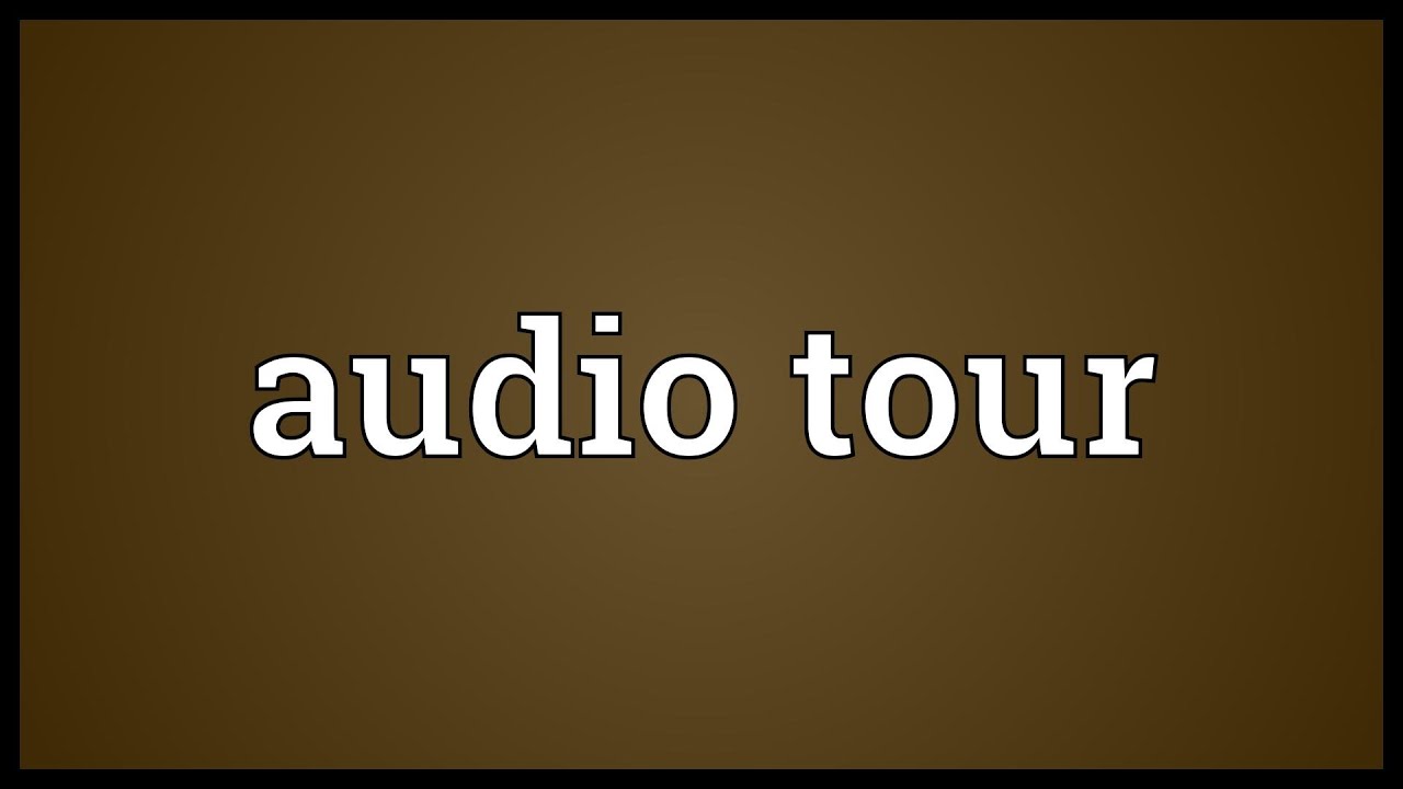 Audio Tour Meaning YouTube audio-tour-meaning-youtube